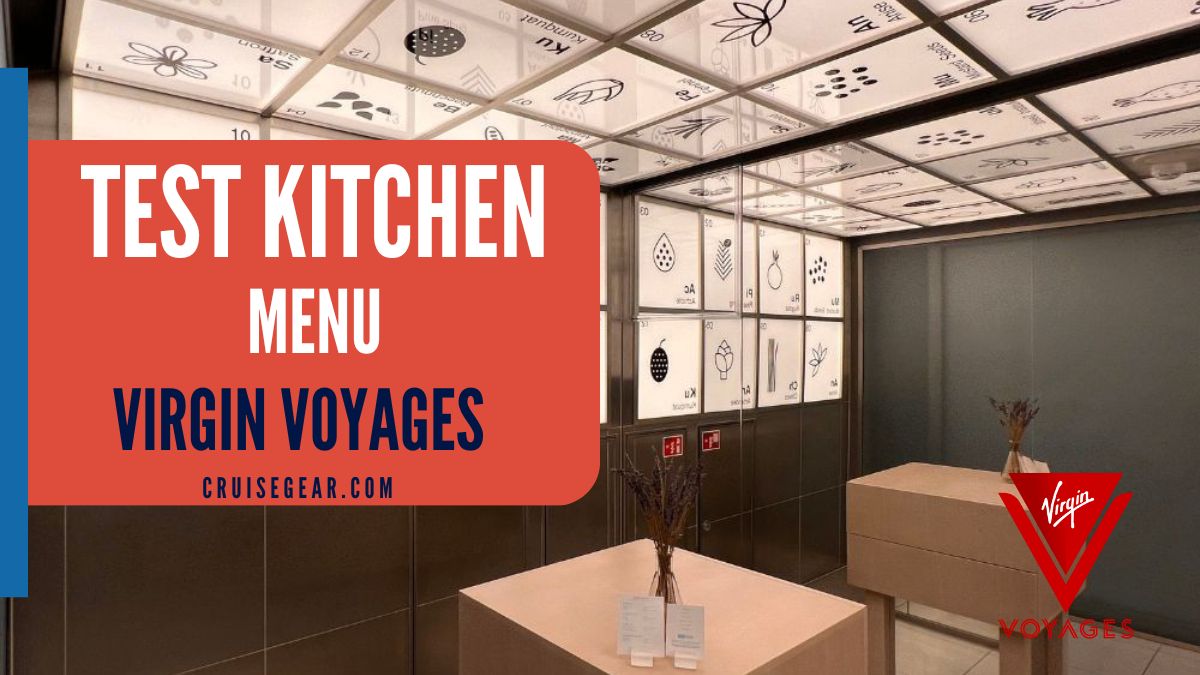 Test Kitchen Virgin Voyages Menu | Cruise Gear