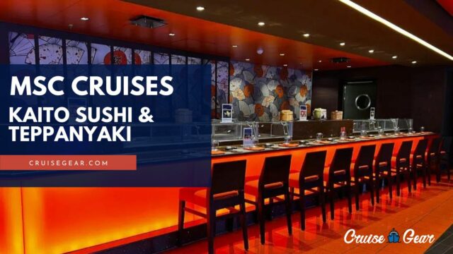 Kaito Sushi & Teppanyaki Menu on MSC - CruiseGear
