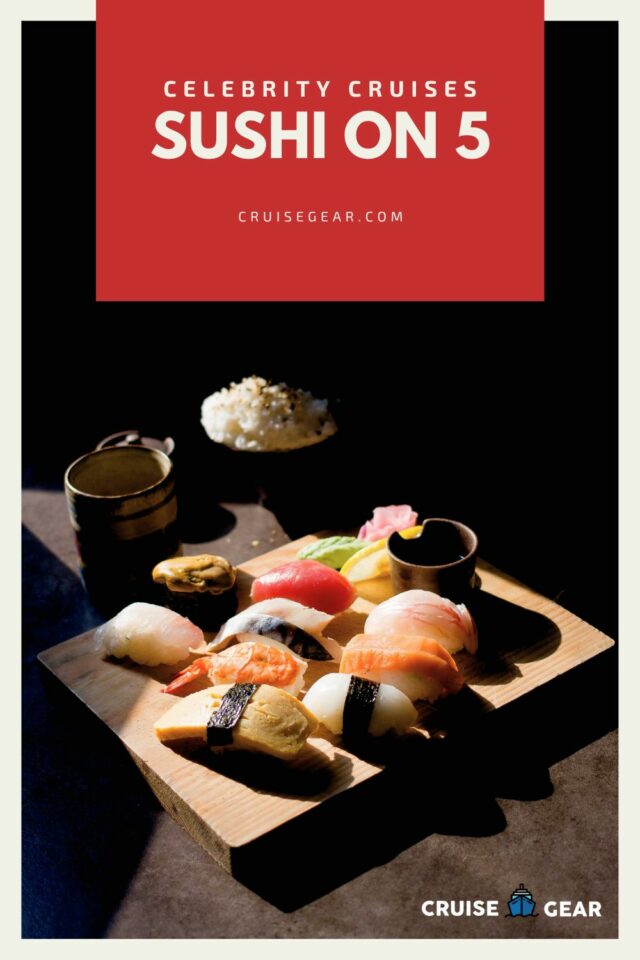 Sushi on 5 Menu & Review- Celebrity Cruises - Cruise Gear